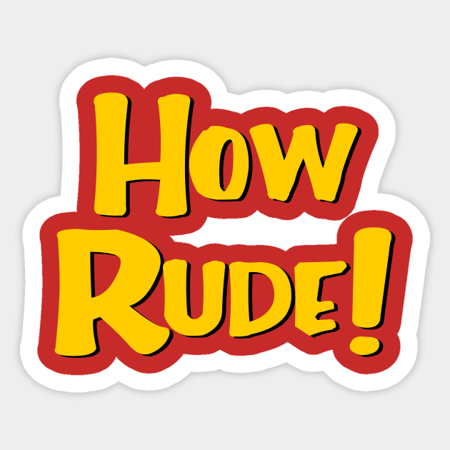 How Rude Full House Sticker Teepublic
